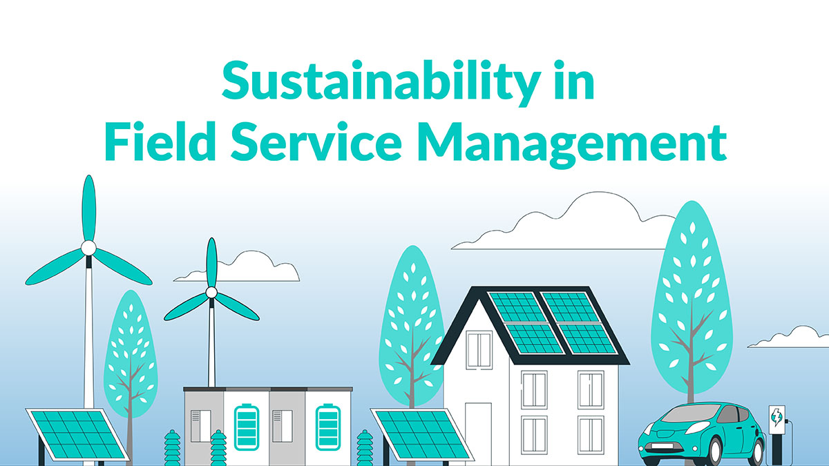 Sustainability in the Field Service Industry